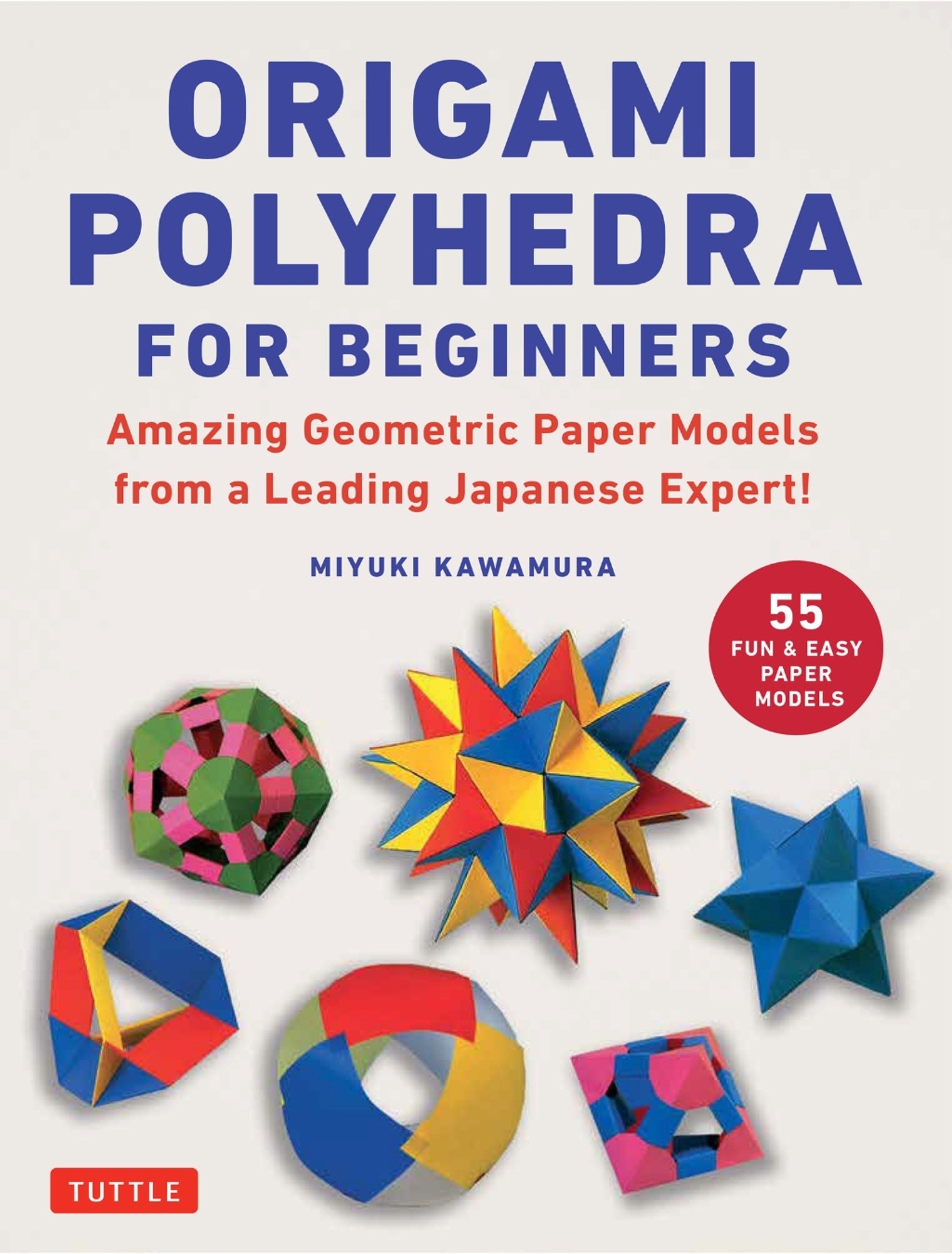 Miyuki Kawamura/Origami Polyhedra for Beginners Amazing Geometric Paper Models from a Leading ...
