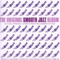Original Smooth Jazz Album, The