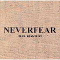 NEVERFEAR/SO BASIC