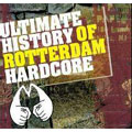 Ultimate History Of Rotterdam Hardcore