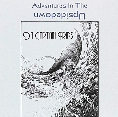 Adventures In The Upside Down/Da Captain Trips