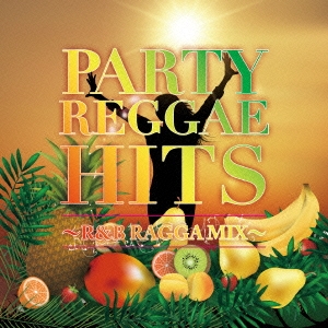 PARTY REGGAE HITS～R&B RAGGA MIX～