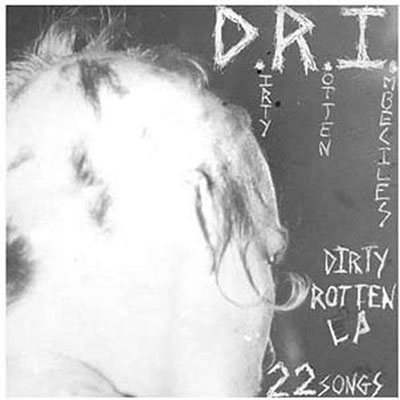 D.R.I./The Dirty Rotten LP