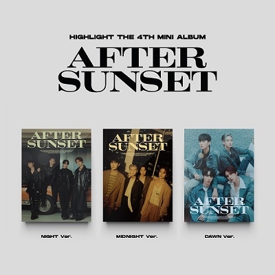 Highlight/AFTER SUNSET: 4th Mini Album 通常盤3形態セット(NIGHT/MIDNIGHT/DAWN)＜タワーレコード限定特流通盤＞
