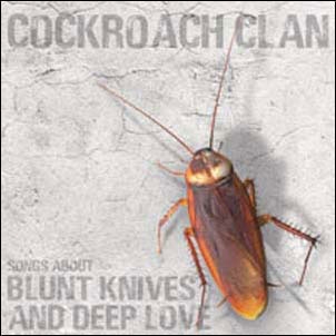 Cockroach Clan/Songs About Blunt Knives And Deep Love