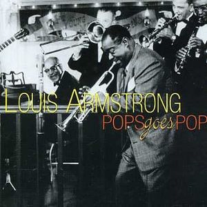 Louis Armstrong: Pop Goes Pop/Louis Armstrong