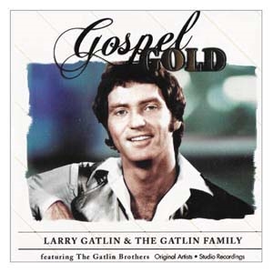 Gospel Gold/Larry Gatlin & The Gatlin Family