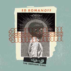 Ed Romanoff/Orphan King