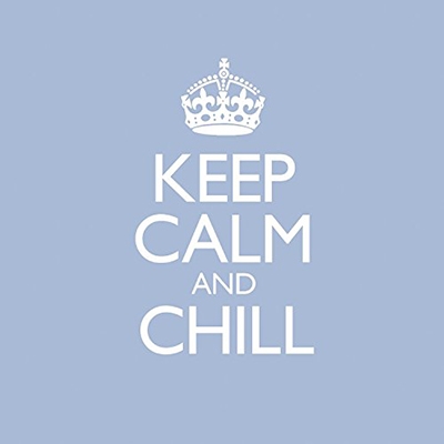 Keep Calm and Chill