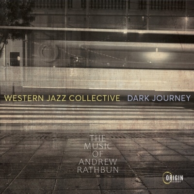 Western Jazz Collective/Dark Journey: The Music Of Andrew Rathbun