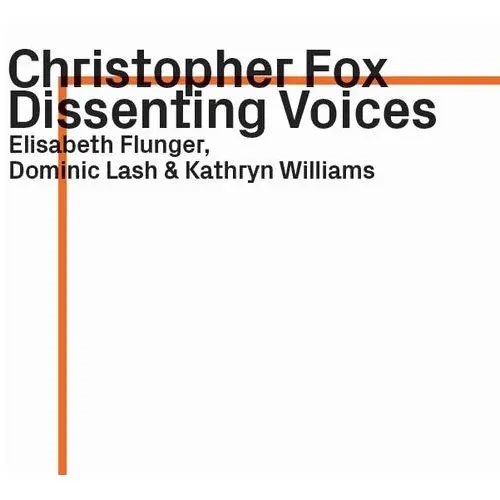 Dissenting Voices/Christopher Fox