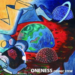 ONENESS/COSMIC STEW