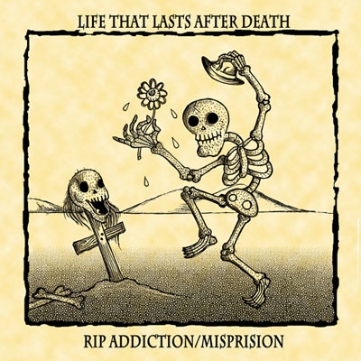 RIP ADDICTION/Life That Lasts After Death
