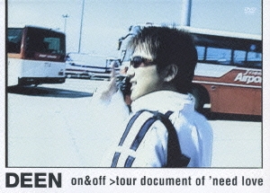 DEEN/DEEN on&off～tour document of 'need love～