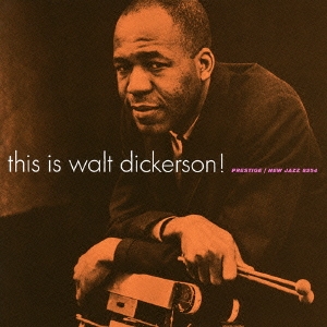 Walt Dickerson/ディス･イズ･ウォルト･ディッカーソン!＜完全生産限定盤＞
