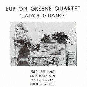 Burton Greene Quartet/レディ・バグ・ダンス＜完全限定生産盤＞