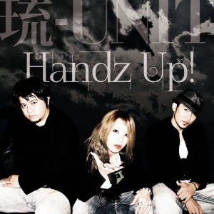 HANDZ UP [CD+DVD]/琉-UNIT