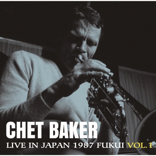 ライヴ・イン・ジャパン 1987 福井VOL.1/Chet Baker