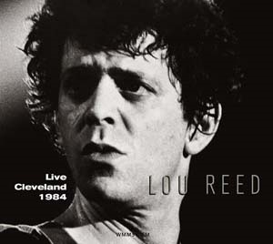 Lou Reed/Live In Cleveland October 3, 1984