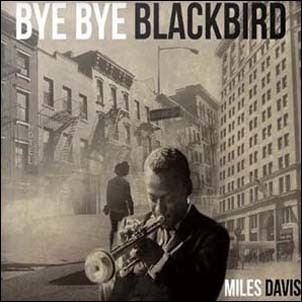 Bye Bye Blackbird＜限定盤＞/Miles Davis