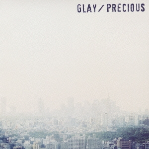 Precious [CD+DVD]＜初回生産限定盤＞/GLAY