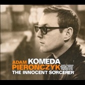 Adam Pieronczyk Quintet/Komeda : The Innocent Sorcerer
