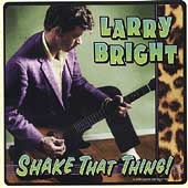 Larry Bright/Shake That Thing!