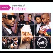 Playlist : The Very Best Of Fishbone/Fishbone