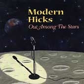 Modern Hicks/Out Among The Stars