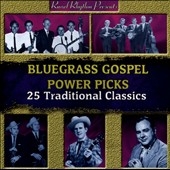Bluegrass Gospel-Power Picks: 25 Traditional Classics