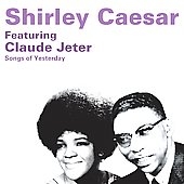 Shirley Caesar/Claude Jeter/Songs Of Yesterday