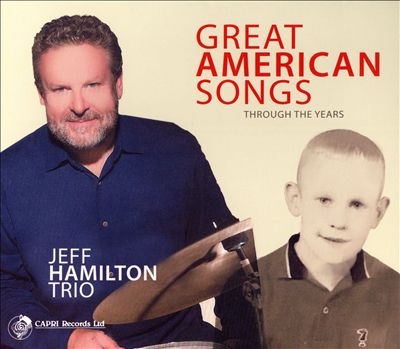 Great American Songs: Through The Years /The Jeff Hamilton Trio