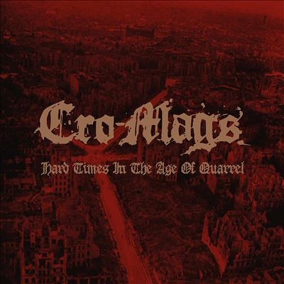 Cro-Mags/Hard Times In The Age Of Quarrel, Vol. 1