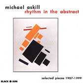 Michael Askill/Rhythm in the Abstract: Selected Pieces 1987-1999