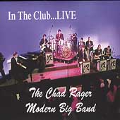 Chad Rager Modern Big Band/In the Club...Live