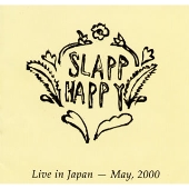 Live in Japan-May,2000/Slapp Happy