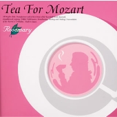 TEA FOR MOZART: モーツァルトでハーブティーを! 1 元気になるローズマリー