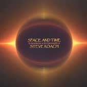 Steve Roach/Space & Time: An Introduction To The Soundworlds Of Steve Roach