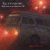 Rex Fowler/Gettysburg: Reflections On An American Life